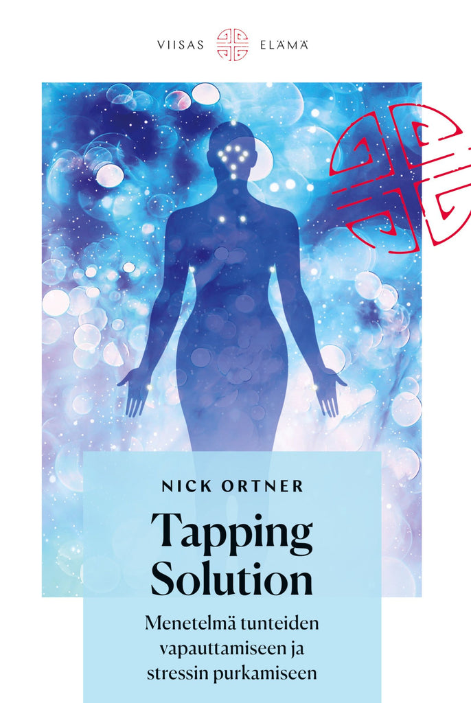 Tapping Solution -menetelmä tunteiden vapauttamiseen ja stressin purka ...