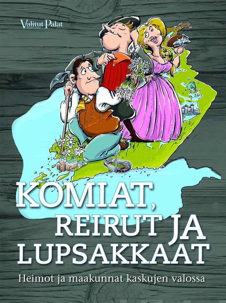 Komiat, reirut ja lupsakkaat - Heimot ja maakunnat kaskujen valossa ...