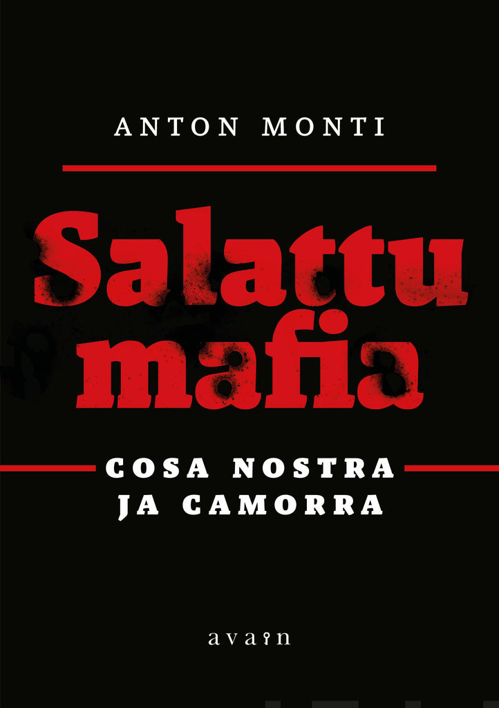 Salattu mafia - Cosa nostra ja Camorra - Anton Monti - Pehmeäkantinen ...