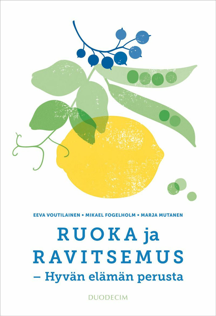 Ruoka ja ravitsemus - Hyvän elämän perusta - Eeva Voutilainen (+2 ...