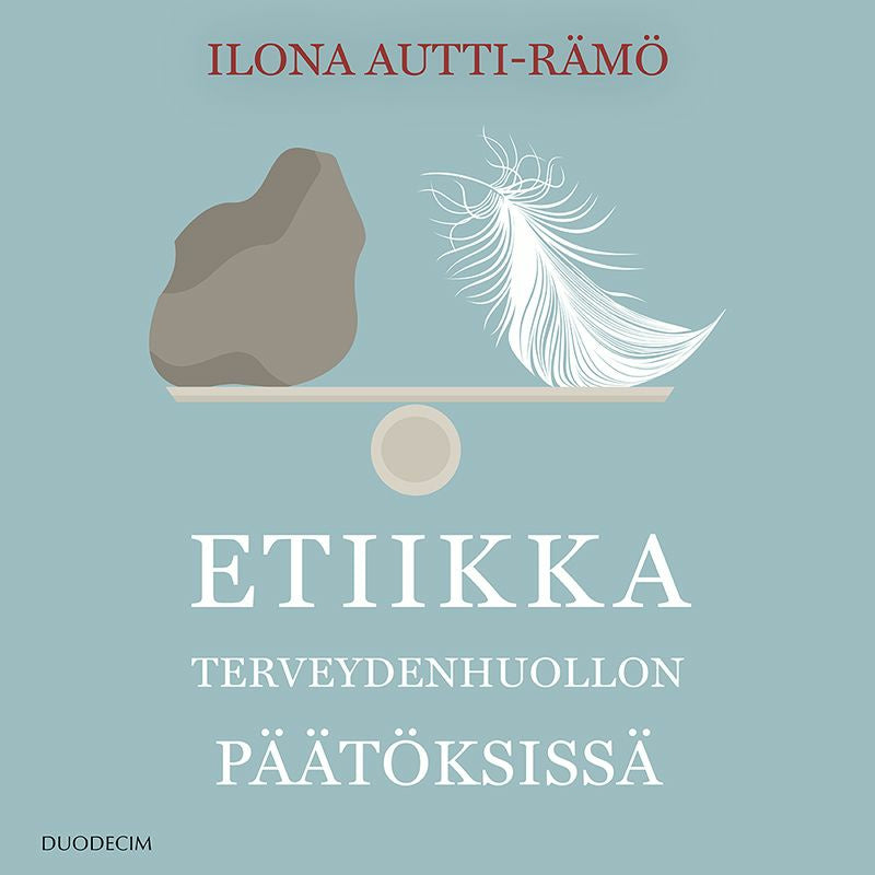 Etiikka terveydenhuollon päätöksissä - Ilona Autti-Rämö - Äänikirja ...