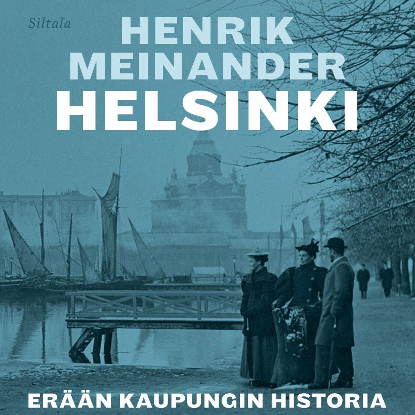 Helsinki - Erään kaupungin historia - Henrik Meinander - Äänikirja ...