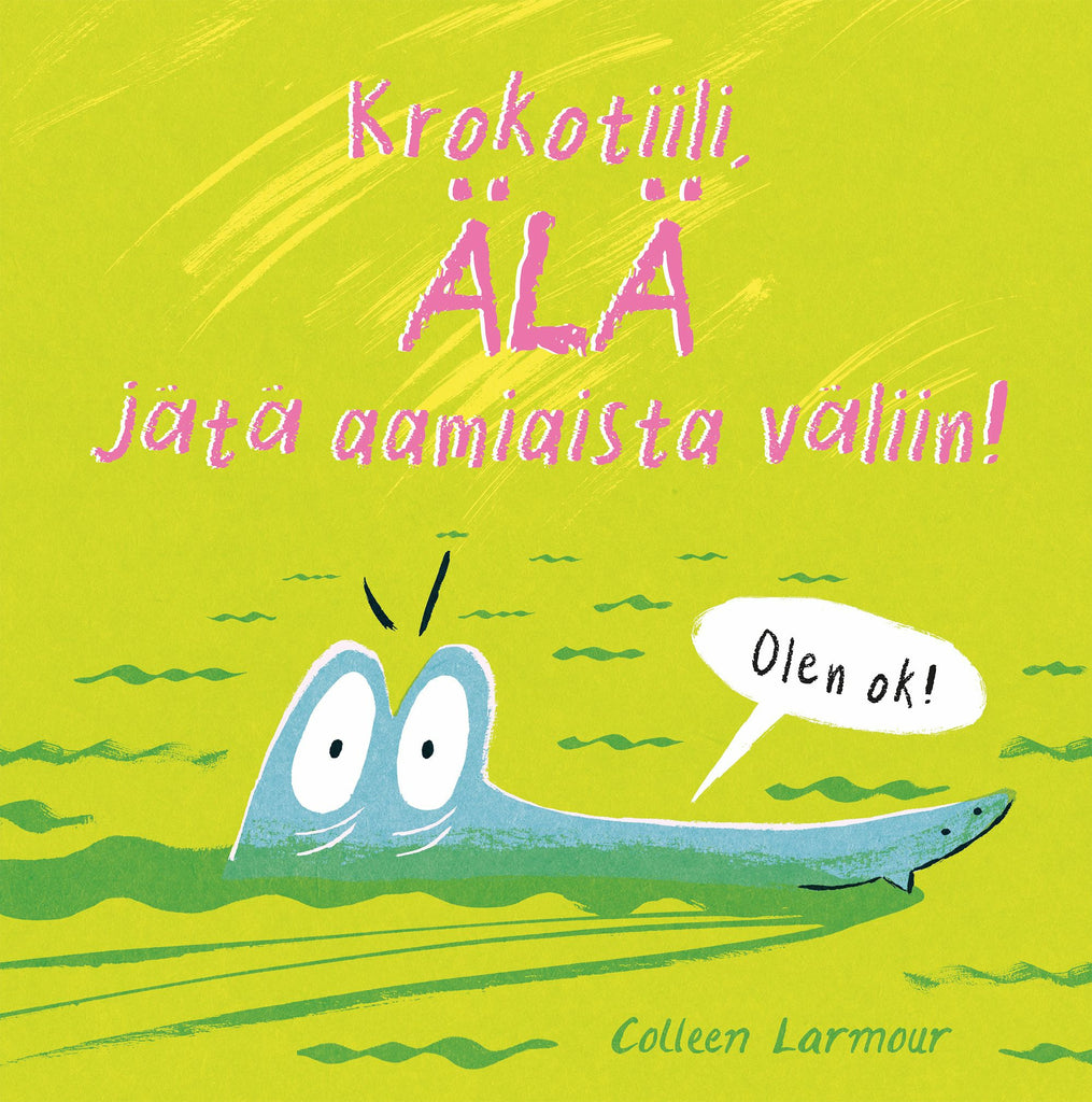Krokotiili, älä jätä aamiaista väliin! - Colleen Larmour - Kovakantinen ...