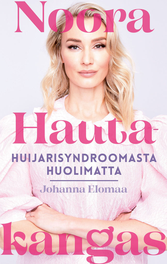 Noora Hautakangas – huijarisyndroomasta huolimatta - Johanna Elomaa - E ...