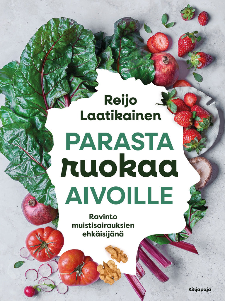 Parasta ruokaa aivoille - Ravinto muistisairauksien ehkäisijänä - Reijo ...