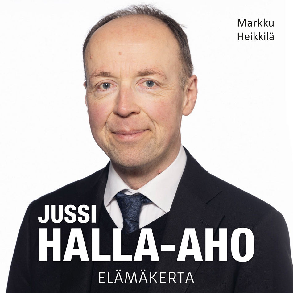 Jussi Halla-aho - Elämäkerta - Markku Heikkilä - Äänikirja | Suomalainen.com