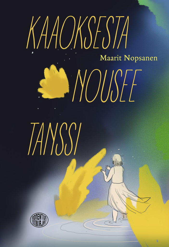 Kaaoksesta nousee tanssi - Maarit Nopsanen - Pehmeäkantinen ...