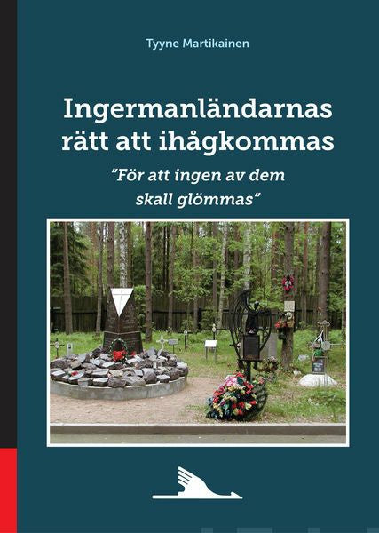 Ingermanländarnas rätt att ihågkommas - "För att ingen av dem skall ...