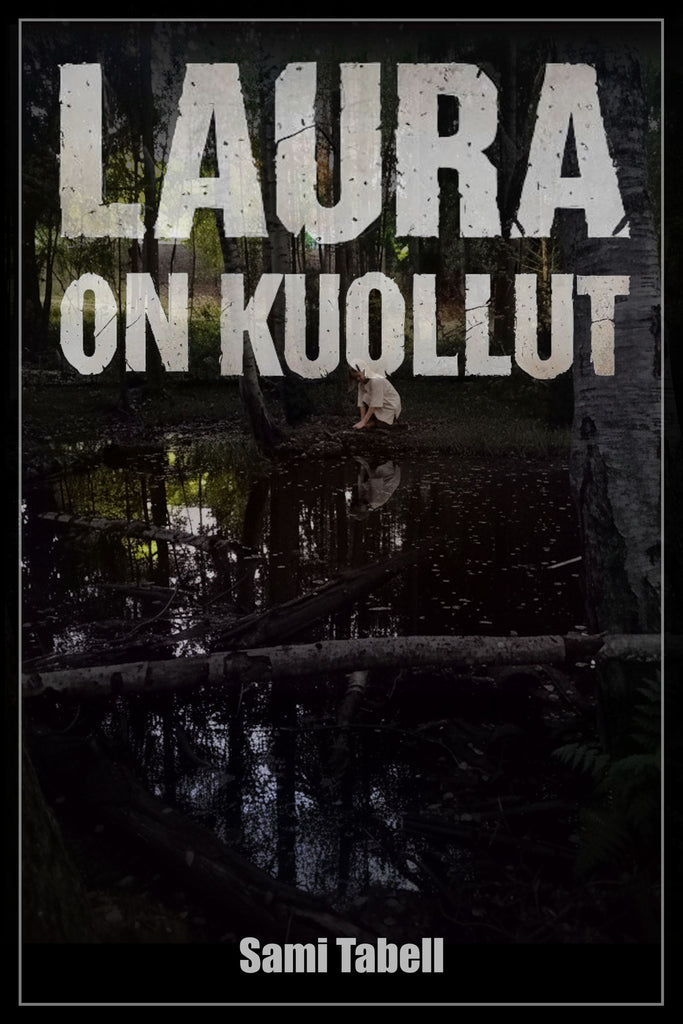 Laura - on kuollut - Sami Tabell - Pehmeäkantinen | Suomalainen.com
