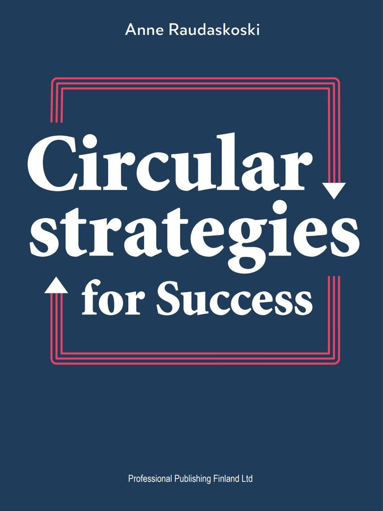 Circular Strategies for Success - Anne Raudaskoski - Pehmeäkantinen ...