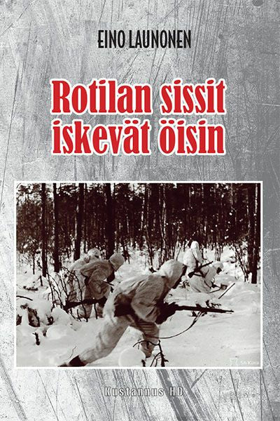 Rotilan sissit iskevät öisin - Tositapahtumiin perustuva sotaromaani ...