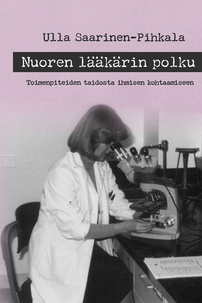 Nuoren lääkärin polku - Toimenpiteiden taidosta ihmisen kohtaamiseen ...