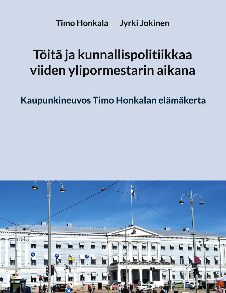 Töitä ja kunnallispolitiikkaa viiden ylipormestarin aikana ...