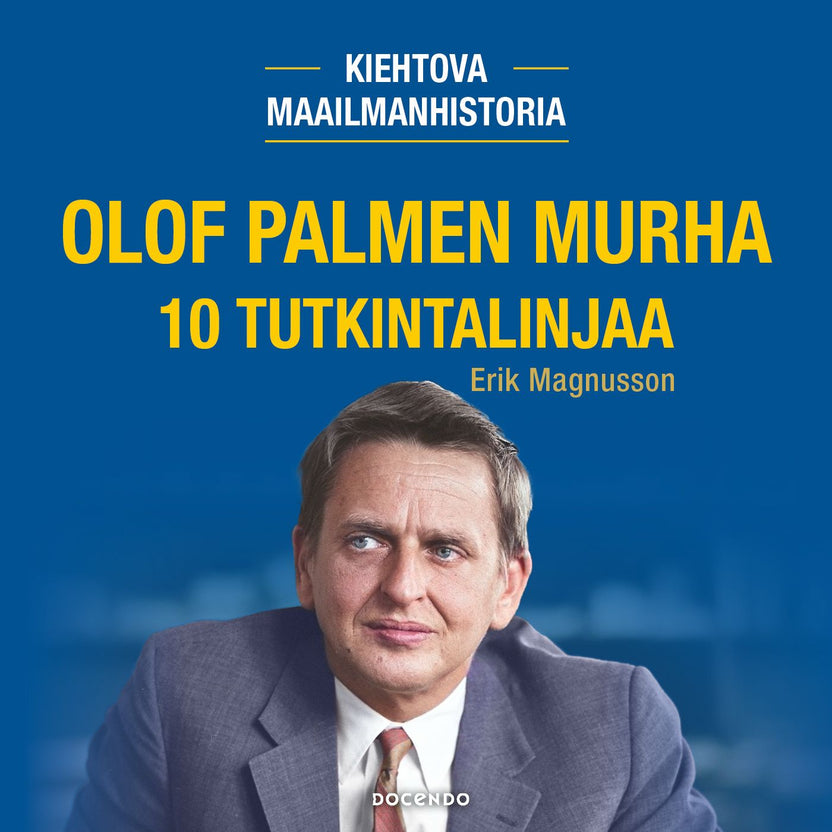 Olof Palmen murha. 10 tutkintalinjaa - Erik Magnusson - Äänikirja ...