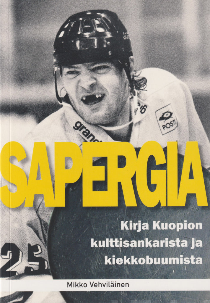 Sapergia - Kirja Kuopion kulttisankarista ja kiekkobuumista - Mikko ...